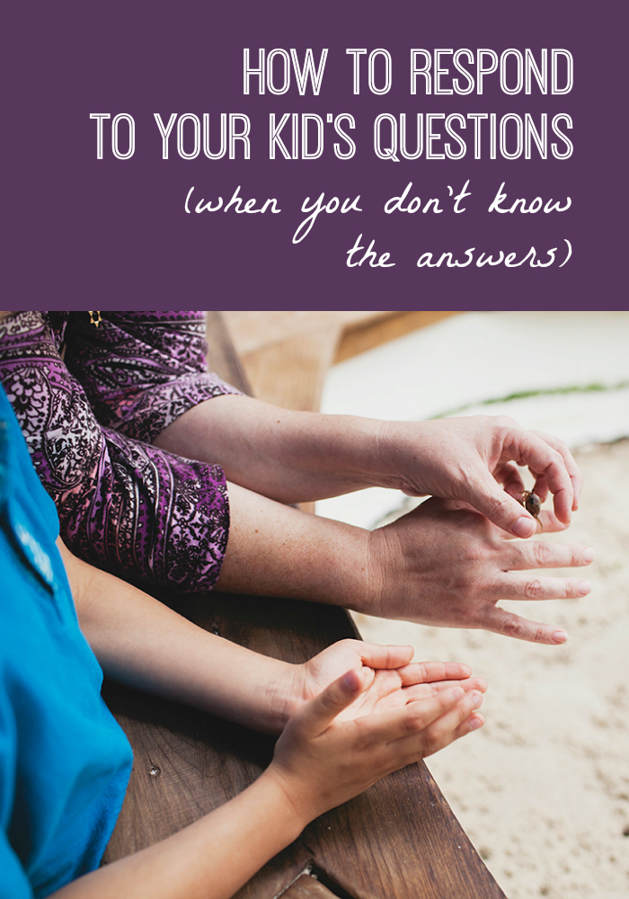 How to Respond to Your Kid's Questions When You Don't Always Know the ...